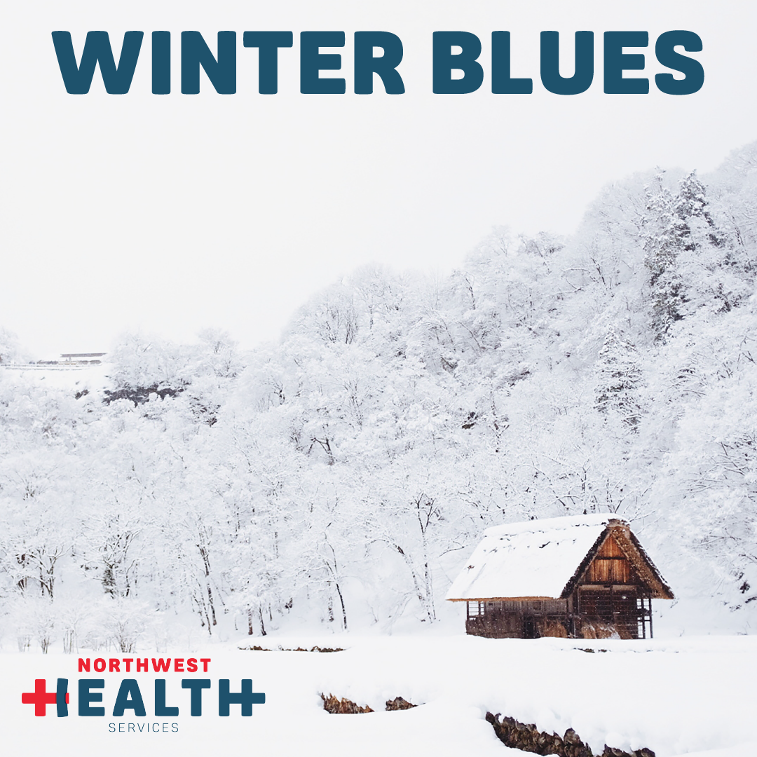 10 Ways To Fight The Winter Blues - Northwest Health Services